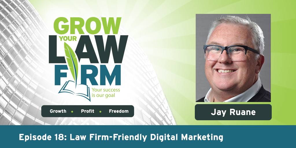 Law Firm-Friendly Digital Marketing, with Jay Ruane | PILMMA